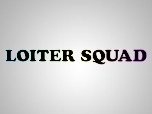 Loiter Squad Background