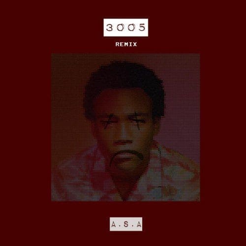 Childish Gambino - "3005" (ASA Remix) - Pursuit Of Dopeness
