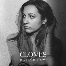 Cloves - "Better Now" - Pursuit Of Dopeness